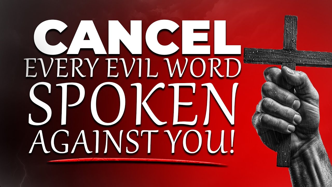 Cancel Evil Words Spoken Against You – Powerful Prayer to Break Every ...