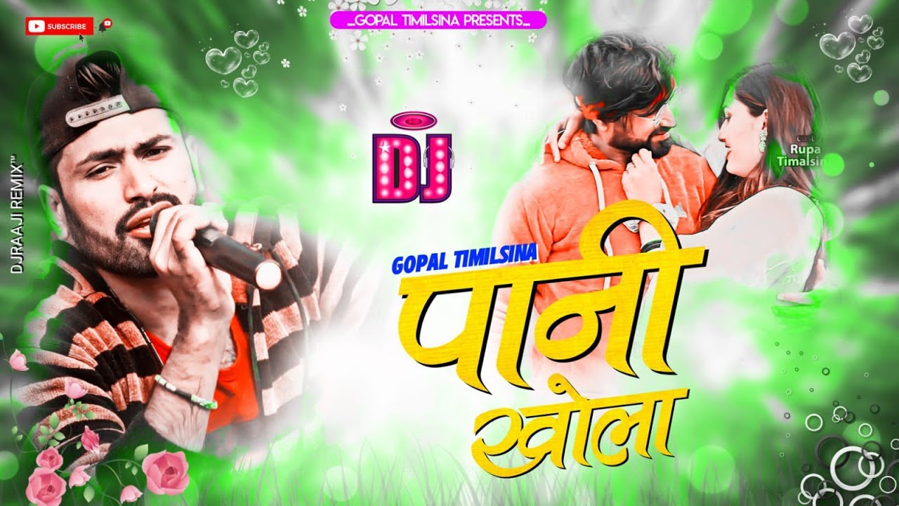 New Nepali Dj Remix Song Pani Khola पानी खोला By Gopal Timilsina & Ruku ...
