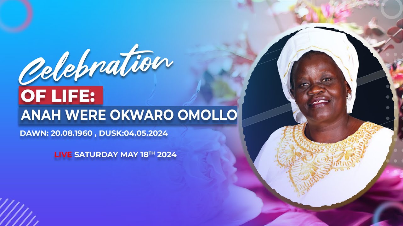 CELEBRATION OF LIFE: ANAH WERE OKWARO OMOLLO - YouTube