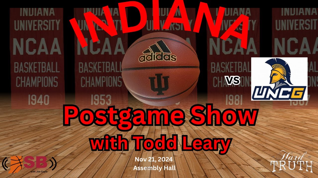 Hard Truth Indiana Basketball Postgame Show with Todd Leary: vs UNC ...
