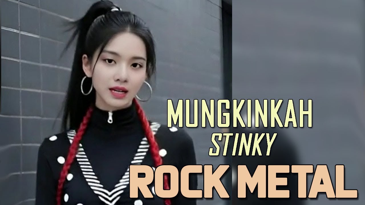 MUNGKINKAH Stinky COVER Versi ROCK METAL - YouTube
