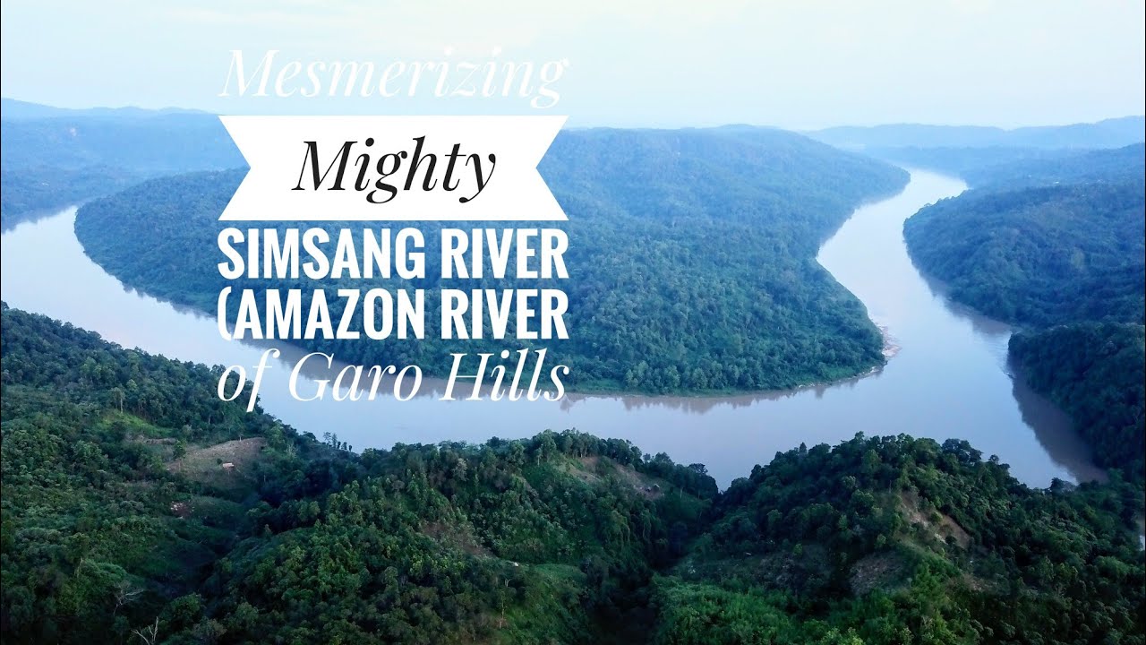 Mesmerizing Mighty Simsang River (Amazon River of Garo Hills) - YouTube