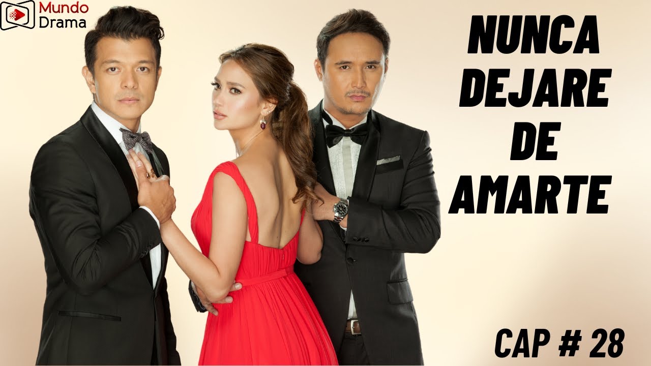 Nunca Dejare de Amarte - Capitulo 28 | El destino VUELVE A JUNTAR los ...