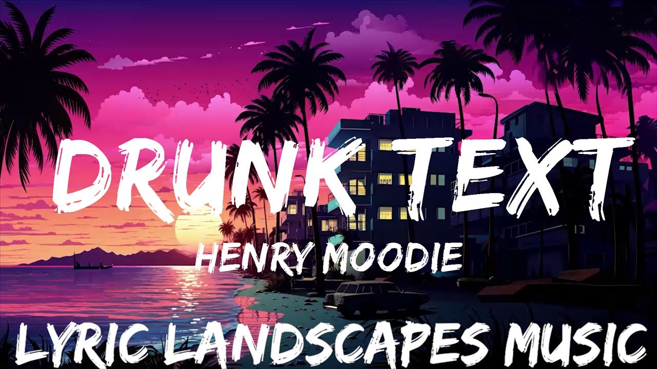 Henry Moodie - drunk text (Lyrics) | 25mins - Feeling your music - YouTube
