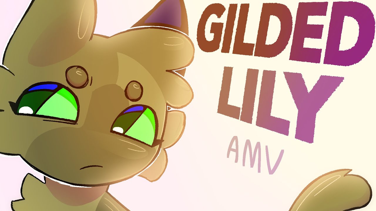 GILDED LILY • warriors oc amv - YouTube