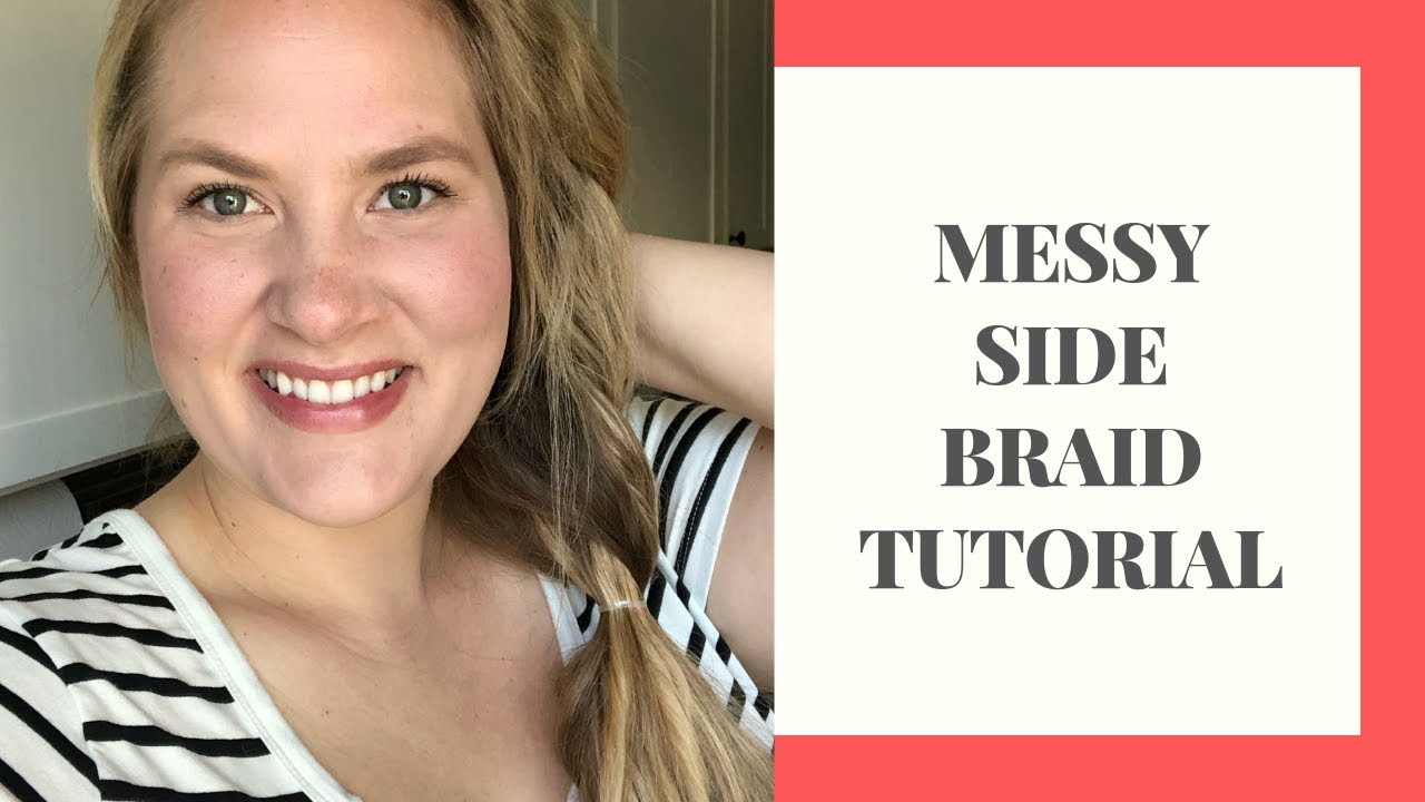 Messy Side Braid Tutorial - YouTube