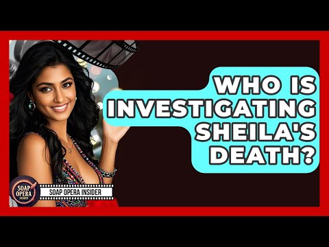 Who Is Investigating Sheila's Death? - Soap Opera Insider