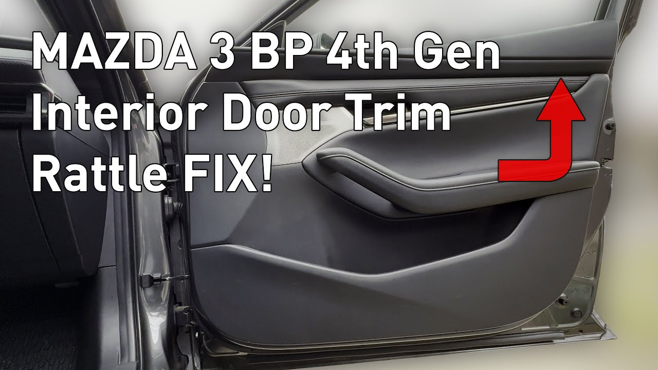 Mazda 3 BP 4th Gen 2019 - 2024 Interior Door Trim Rattle Fix PART 1 ...
