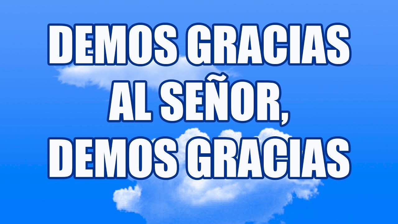 Demos gracias al Señor, demos gracias - pista con letra - YouTube