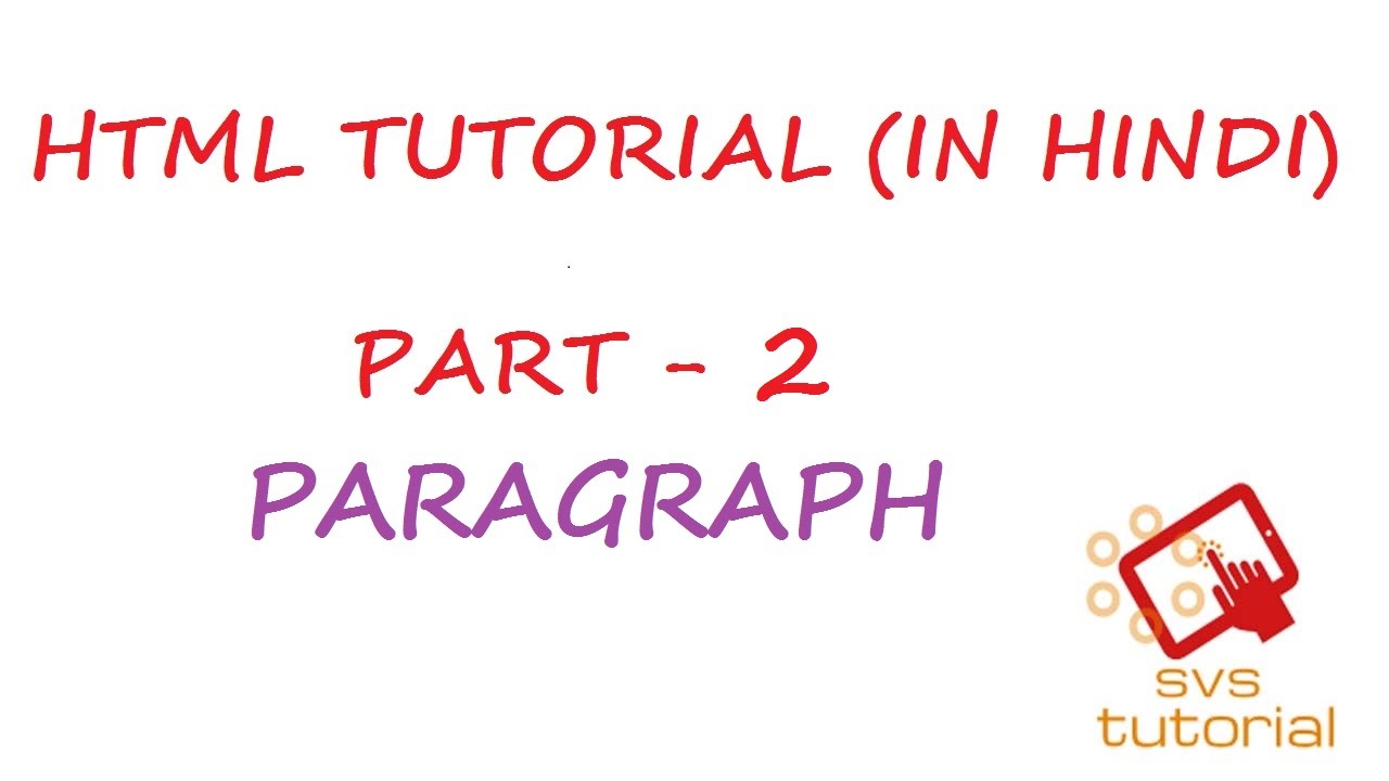 HTML tutorial in hindi(part - 2) - paragraph | By SVS Tutorial - YouTube