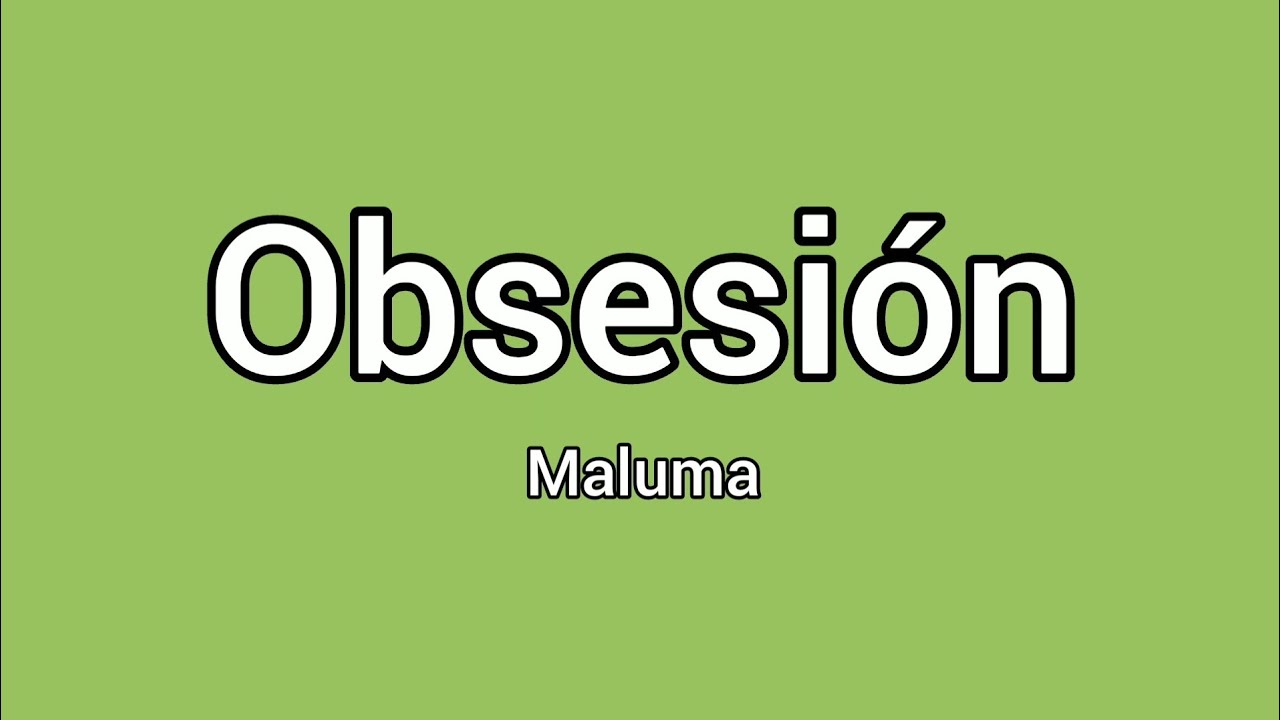 Maluma - Obsesión (Letra) ♥️ - YouTube