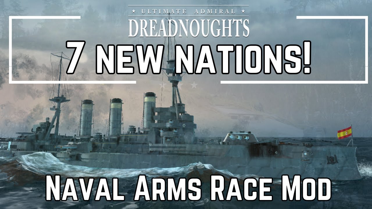 7 New Nations! - Ultimate Admiral Dreadnoughts Naval Arms Race Mod ...