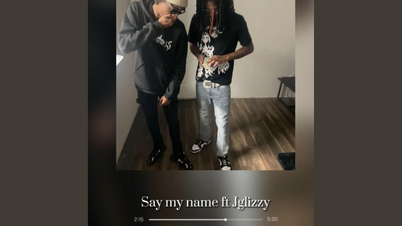 Say my name (feat. Jglizzy) - YouTube