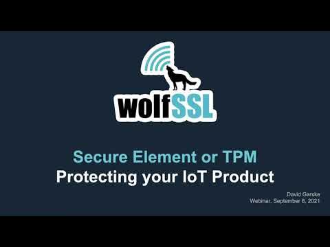 Secure Element or TPM : how to include hardware security in your project using wolfSSL and ...
