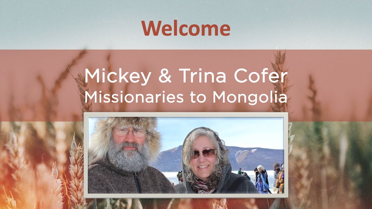 BEHOLD AND BE CHANGED: Mickey & Trina Cofer: Missionaries to Mongolia ...