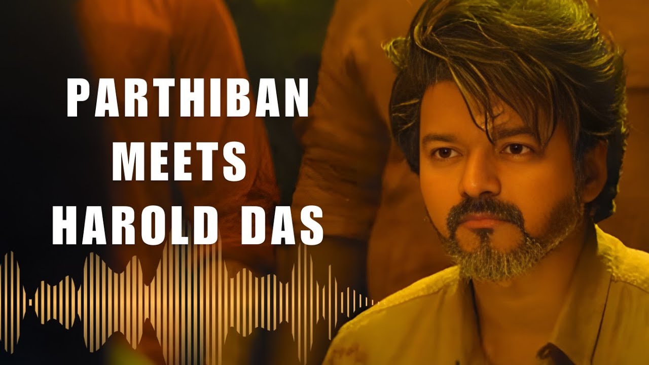LEO - Parthiban Meets Harold Das Bgm HD|Leo Bgm|Thalapathy Vijay ...