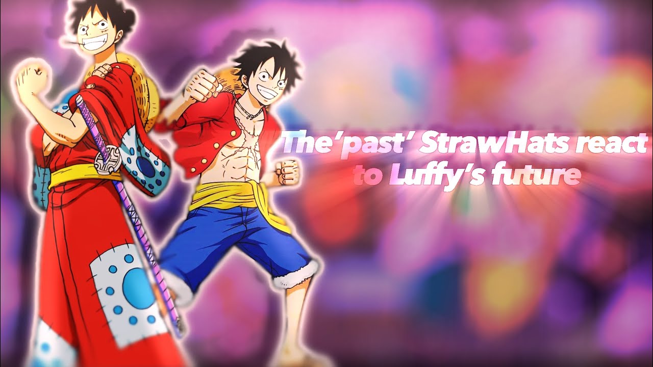 After time skip 𝐒𝐭𝐫𝐚𝐰 𝐇𝐚𝐭𝐬 react to 𝐋𝐮𝐟𝐟𝐲’𝐬 future | part 1? Made by ...