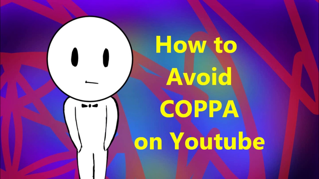 How to avoid COPPA on youtube - YouTube