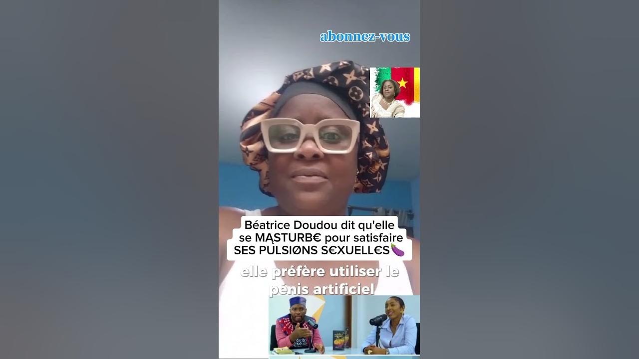 claudel noubissie et Beatrice Doudou dit qu'elle s MASTURBE pour satisfaire SES PULSIONS ...