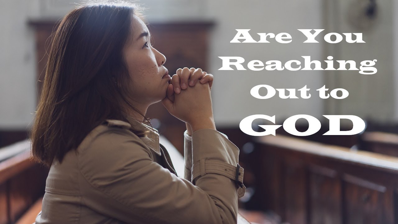 Are You Reaching Out to God? – Christian Devotional – Walking with ...