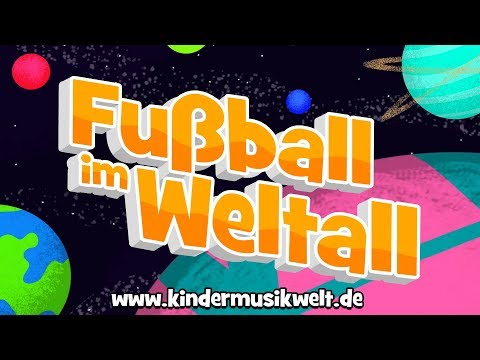 Fußball im Weltall  | Kinderlieder zum Mitsingen | Kindermusikwelt