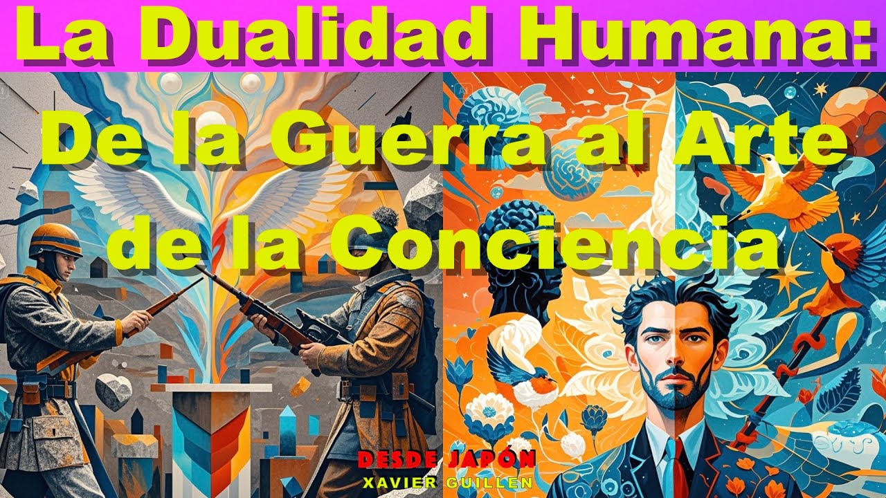 "La Dualidad Humana: De la Guerra al Arte de la Conciencia" - YouTube