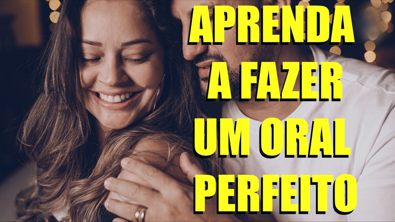 PASSO A PASSO DO ORAL PERFEITO! - YouTube