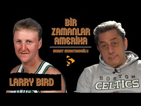 Larry Bird I Murat Murathanoğlu ile Bir Zamanlar Amerika #15