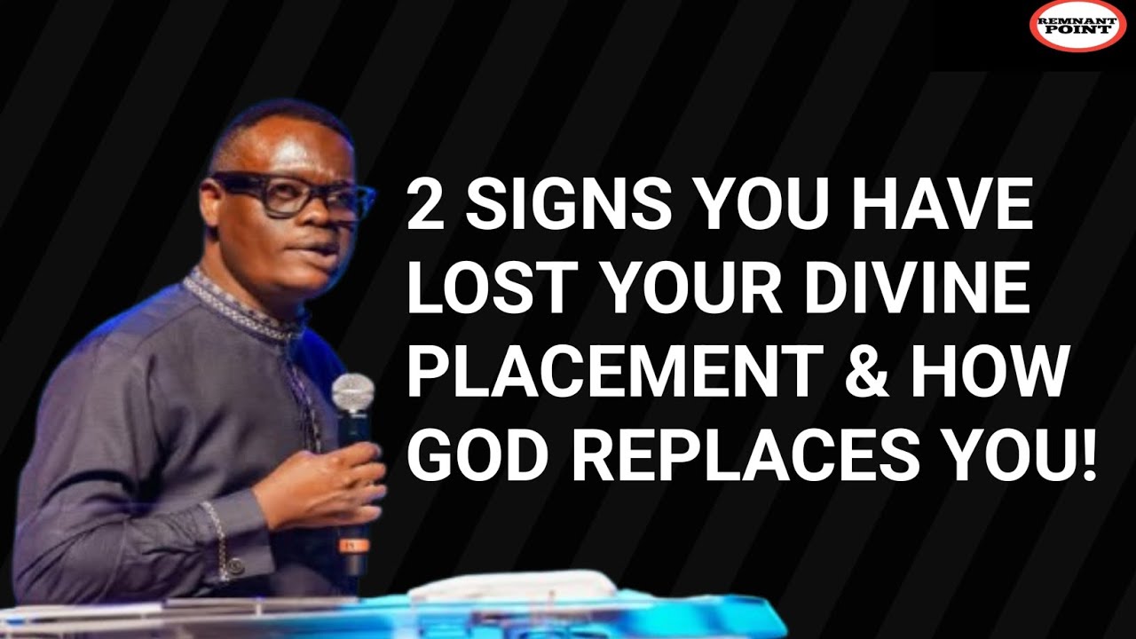 2 SIGNS YOU HAVE LOST YOUR DIVINE PLACEMENT & HOW GOD REPLACES YOU ...