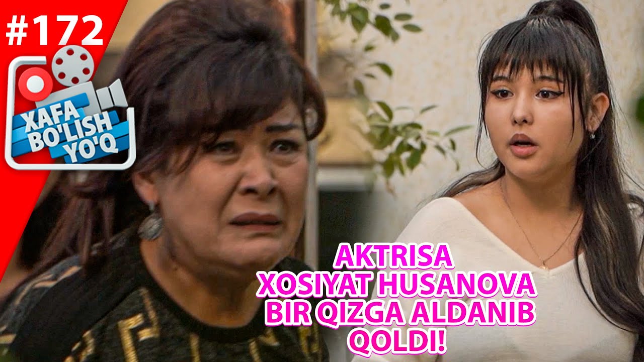 Xafa bo'lish yo'q 172-son Aktrisa Xosiyat Husanova bir qizga Aldanib qoldi! (27.11.2021) - YouTube