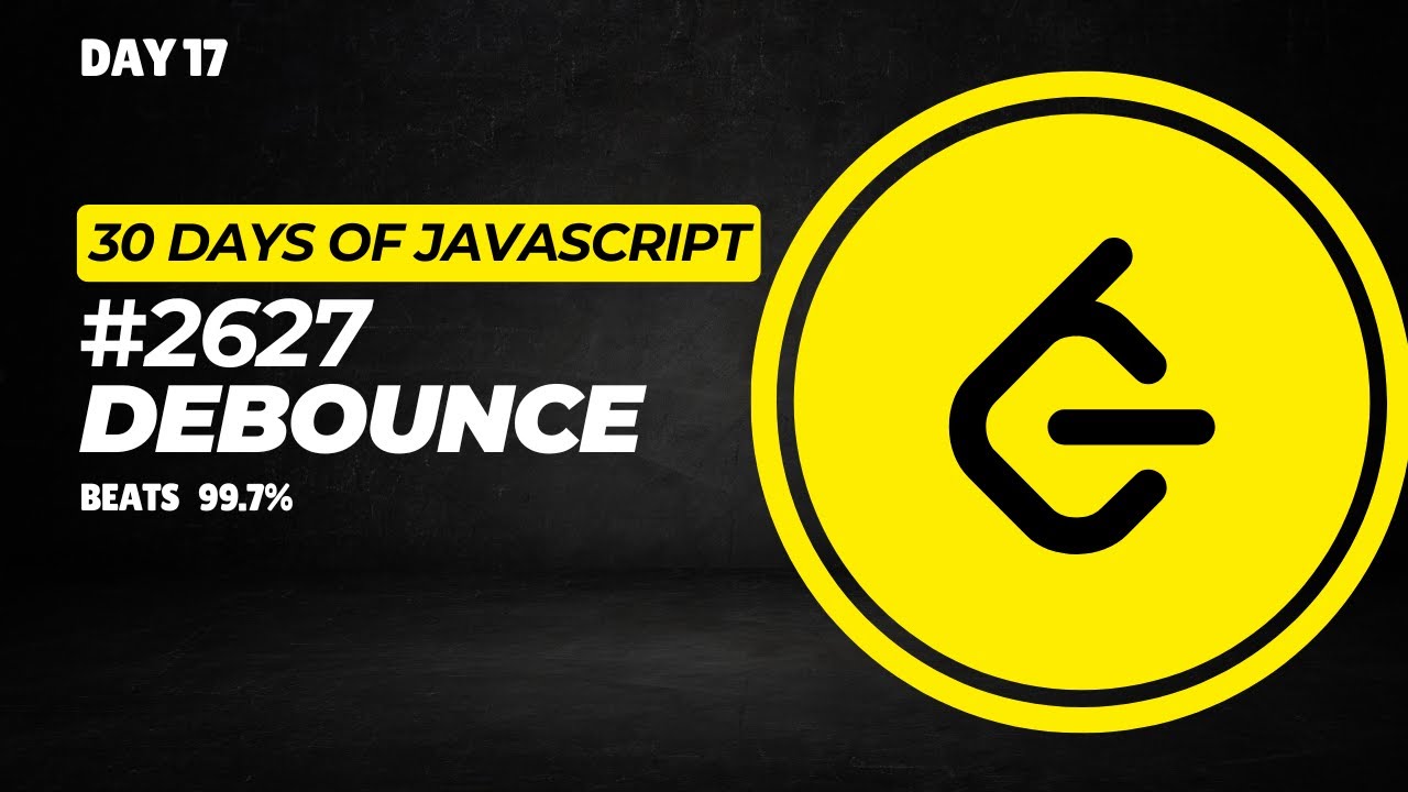 Day 17 | 2627. Debounce – 30 Days of JavaScript Challenge | #thebtechguy - YouTube