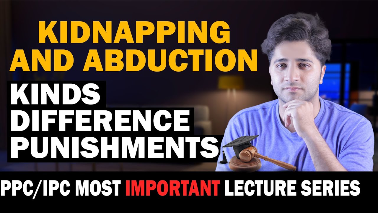 KIDNAPPING AND ABDUCTION | SECTION 359 - 365B |DIFFERENCE | KINDS ...