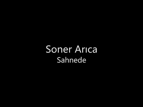 SONER ARICA Sahnede