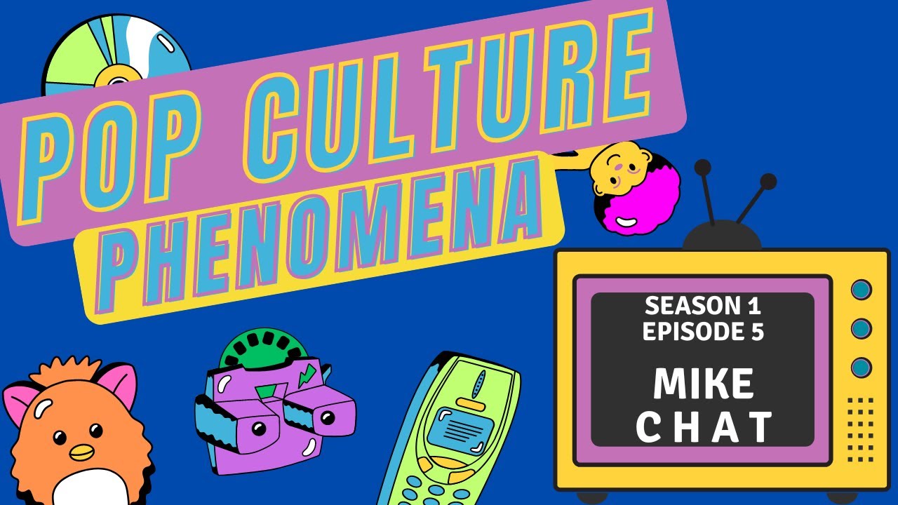 Pop Culture Phenomena S1E5: The One With Mike Chat - YouTube