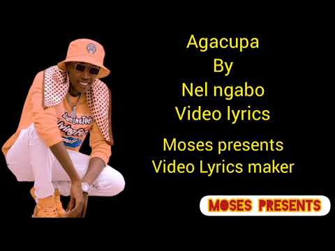 Agacupa by Nel ngabo(video lyrics)