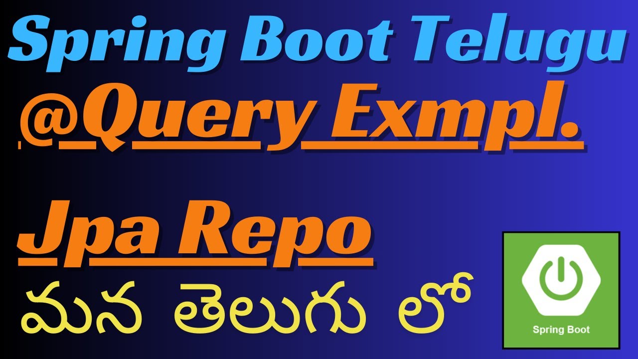 32 Springboot Tutorials Telugu Spring Data Jpa Query Example