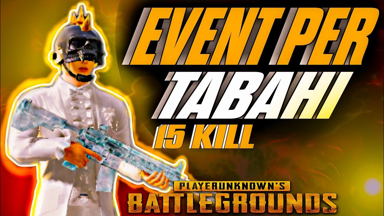 EVENT PER TABAHI 15 KILL|PATTAKA - YouTube