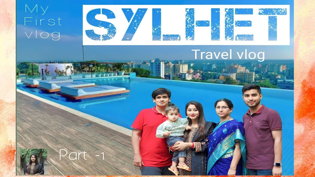 My first travel vlog in Sylhet | সিলেট ভ্রমন |. Part-1 | Sylhet Tour -2023 - YouTube