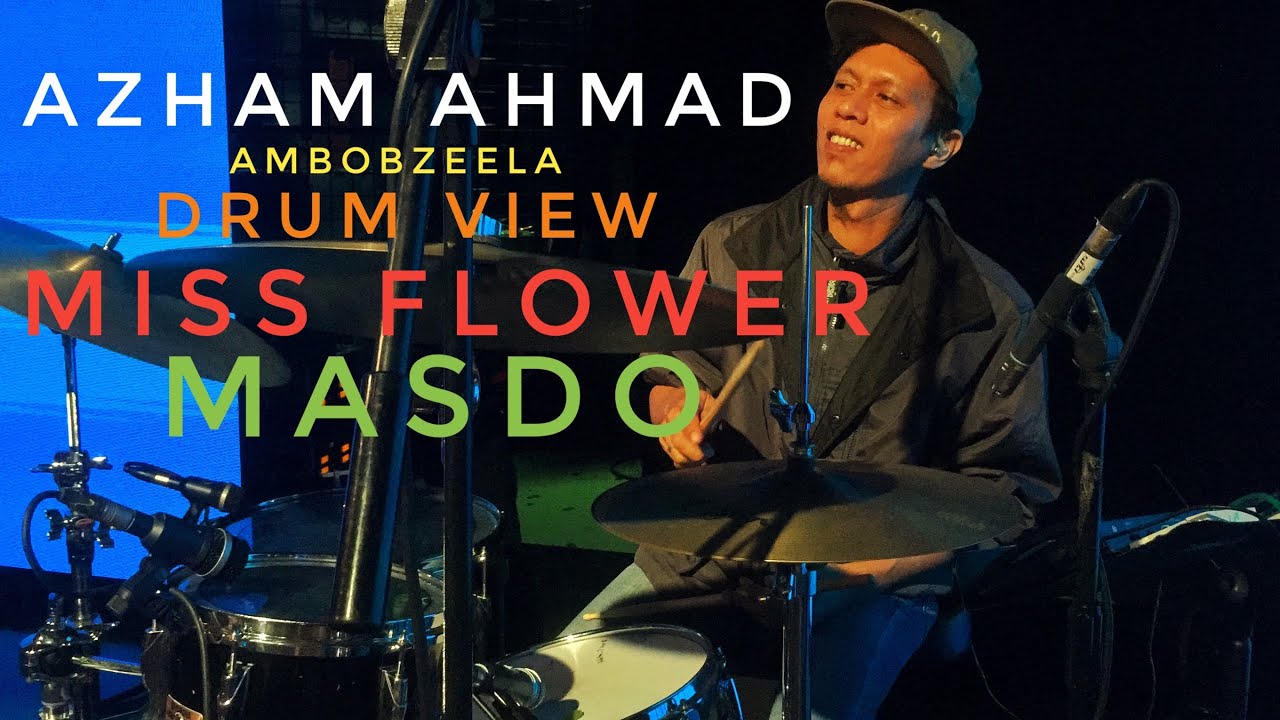 AZHAM AHMAD MASDO - Miss Flower | Live REC Drum View - YouTube