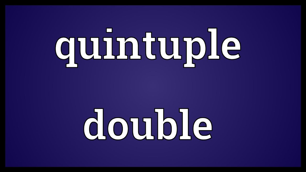 Quintuple double Meaning - YouTube
