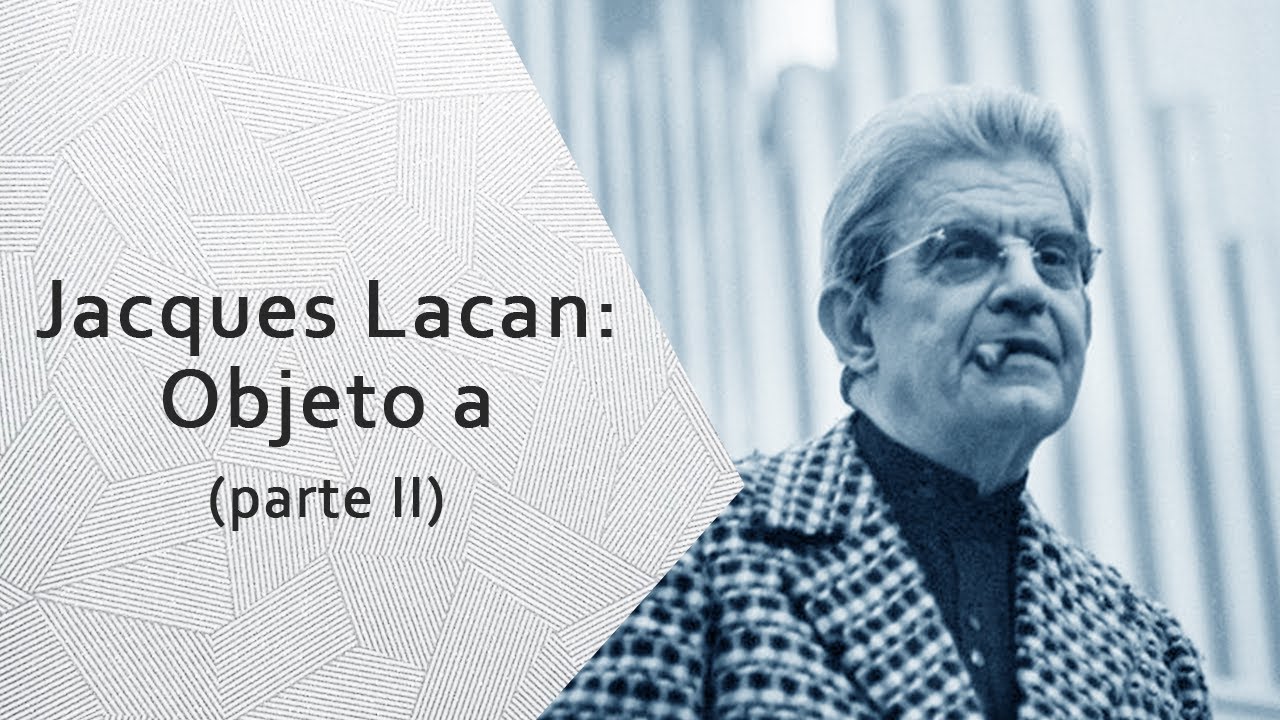 Objeto a em Jacques Lacan II | Fórmula e Pulsões - YouTube
