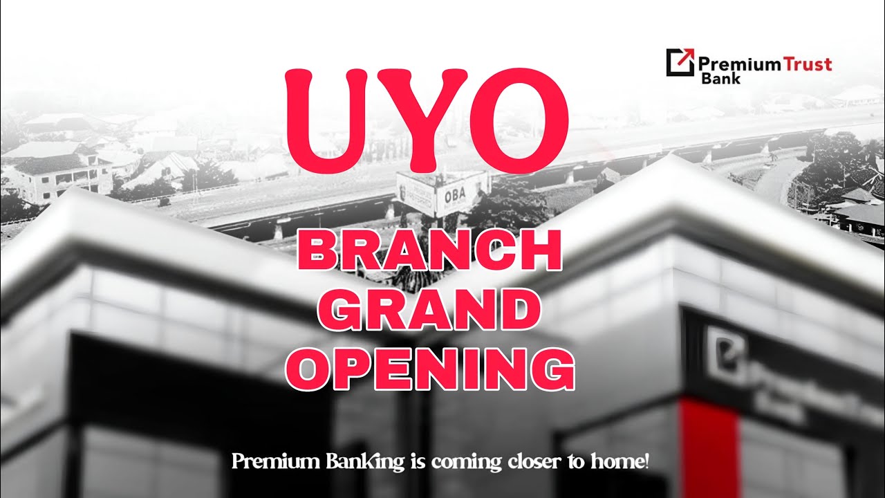 Premium Trust Bank Uyo Branch Grand Opening | Your Value Partner for ...