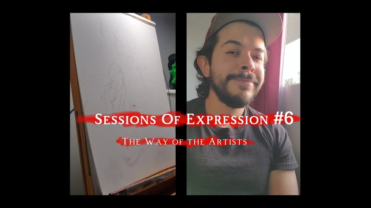 Sessions of Expression #6 : The Way of the Artists - YouTube