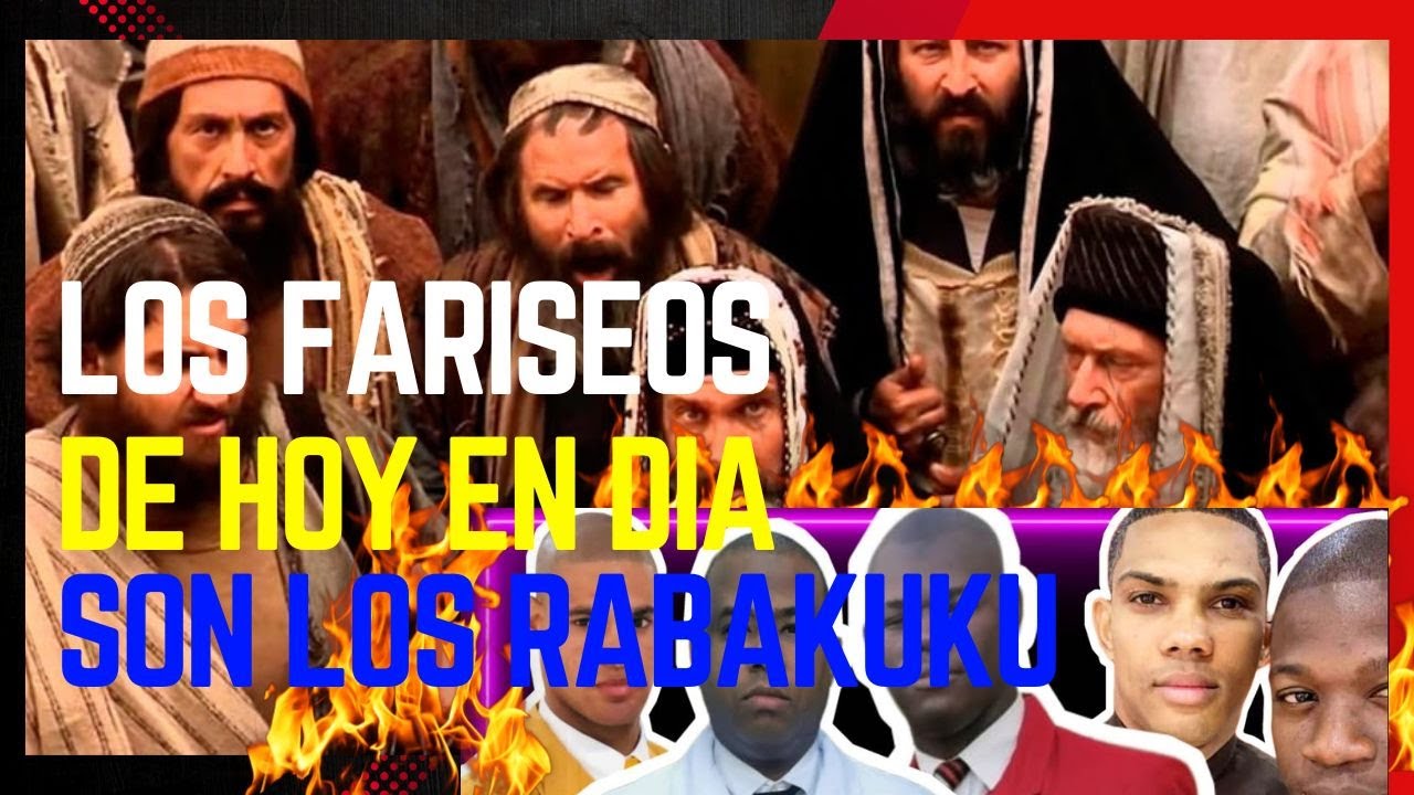 Los fariseos de hoy en día son los rabakuku - YouTube