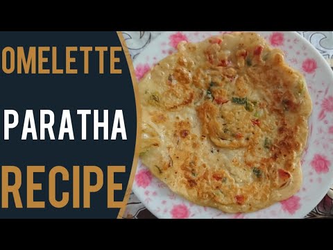 Omelette Paratha Recipe | Omelette Paratha | How to make Omelette ...