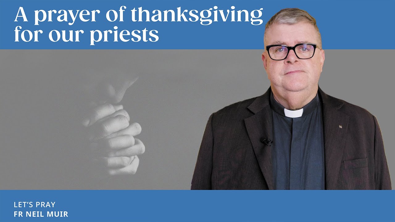 A prayer of thanksgiving for the gift of our priests - Let's Pray with ...