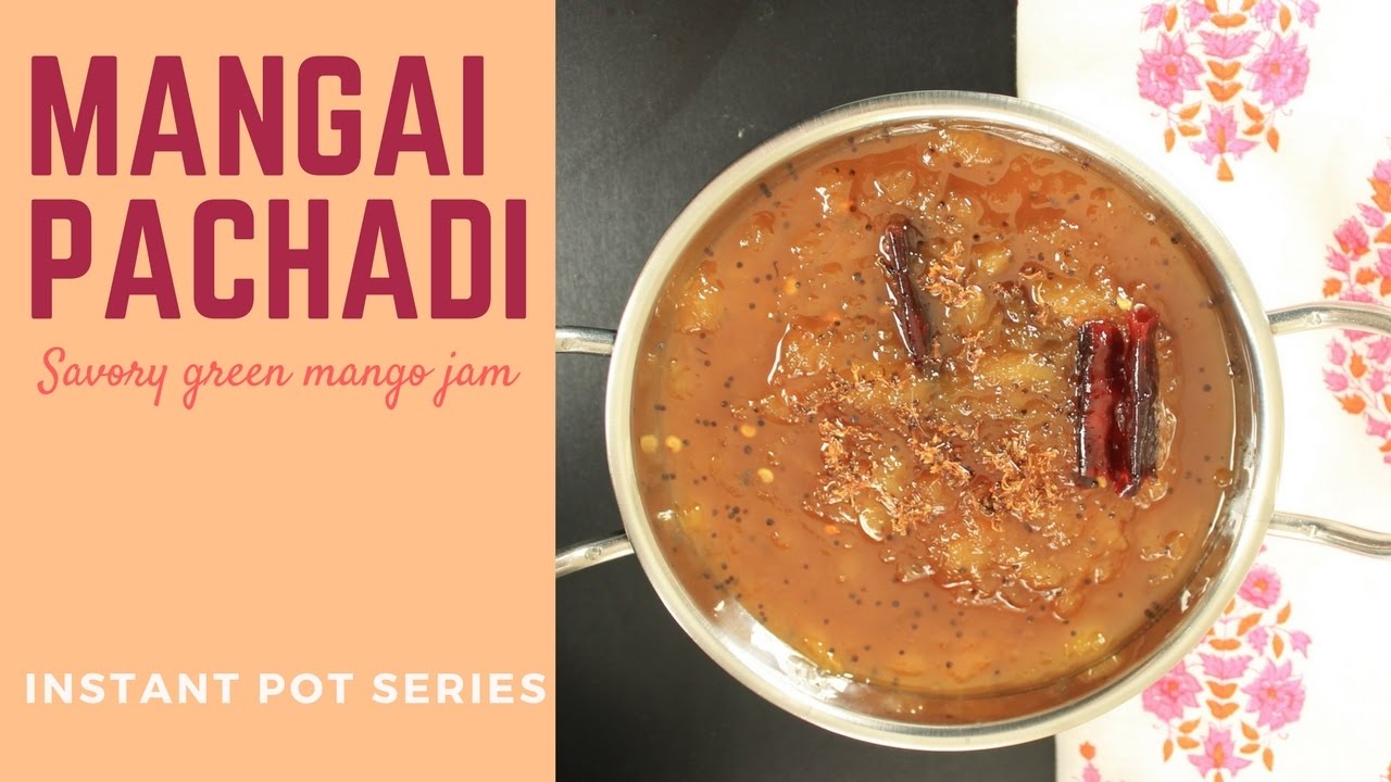 Maangai pachadi - Green Mango savory jam | Instant pot indian recipes ...