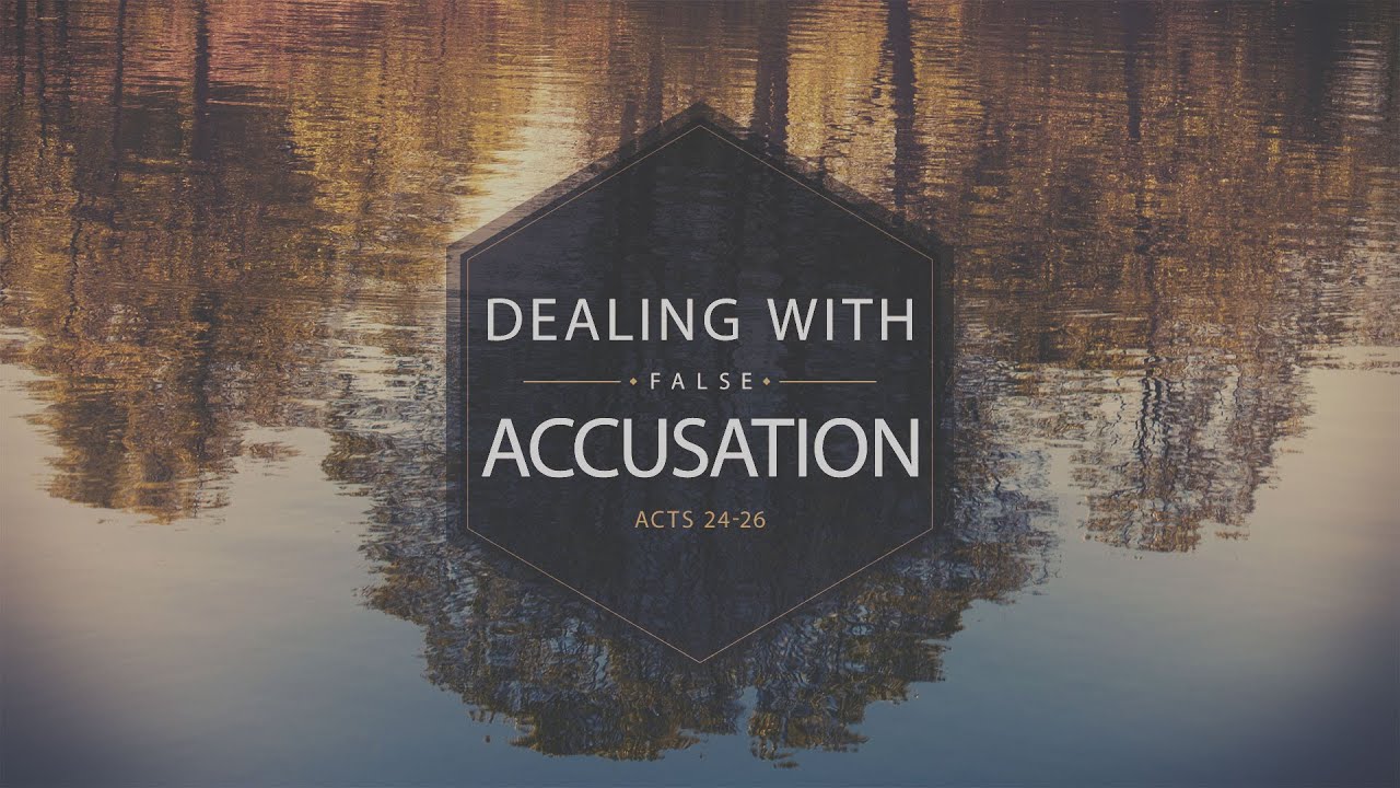 Acts 24-26 - Dealing With False Accusation - YouTube