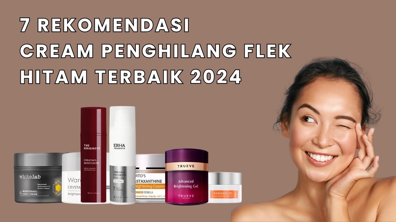 7 REKOMENDASI CREAM PENGHILANG FLEK HITAM TERBAIK 2024 - YouTube