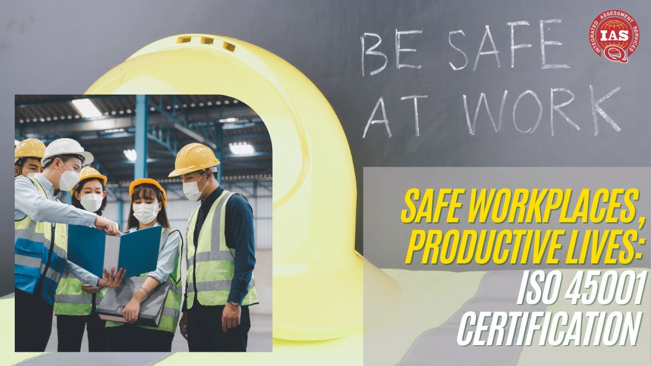 Safe Workplaces, Productive Lives: ISO 45001 Certification - YouTube